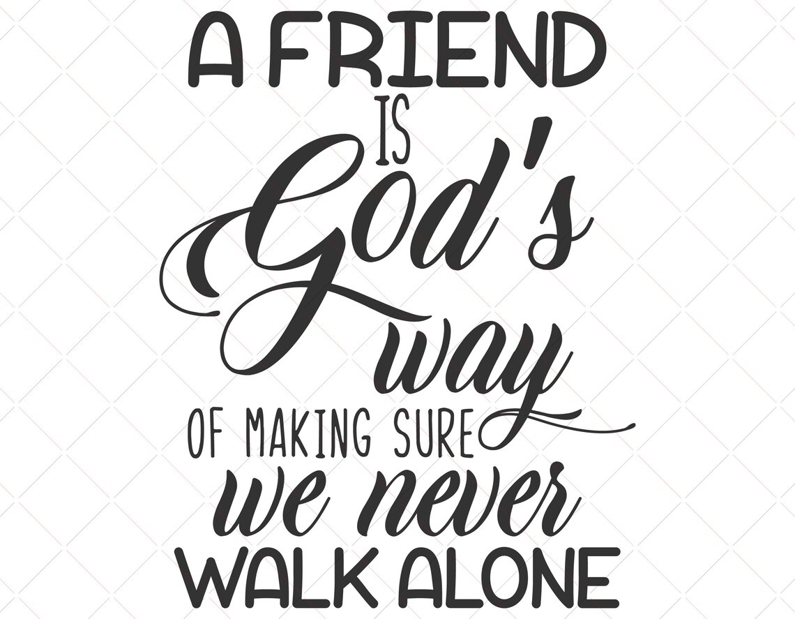 A Friend is God's Way of Making Sure We Never Walk Alone | Etsy