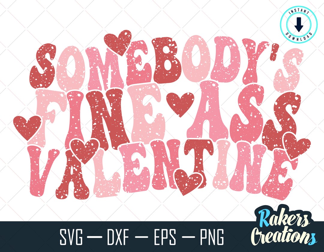 Somebodys Fine Ass Valentine Svg Valentines Day Svg Funny Valentines Svg Valentine Shirt