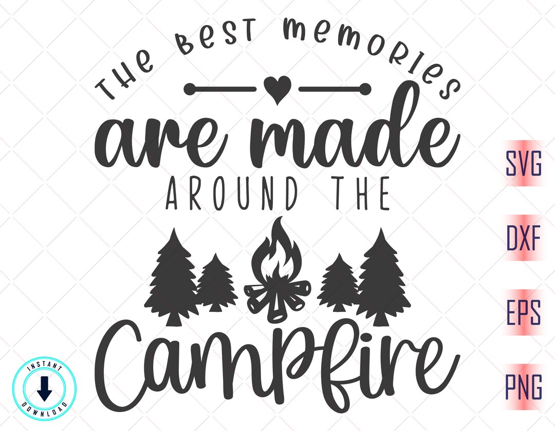 The Best Memories Are Made Around the Campfire Svg - Camplife Svg ...