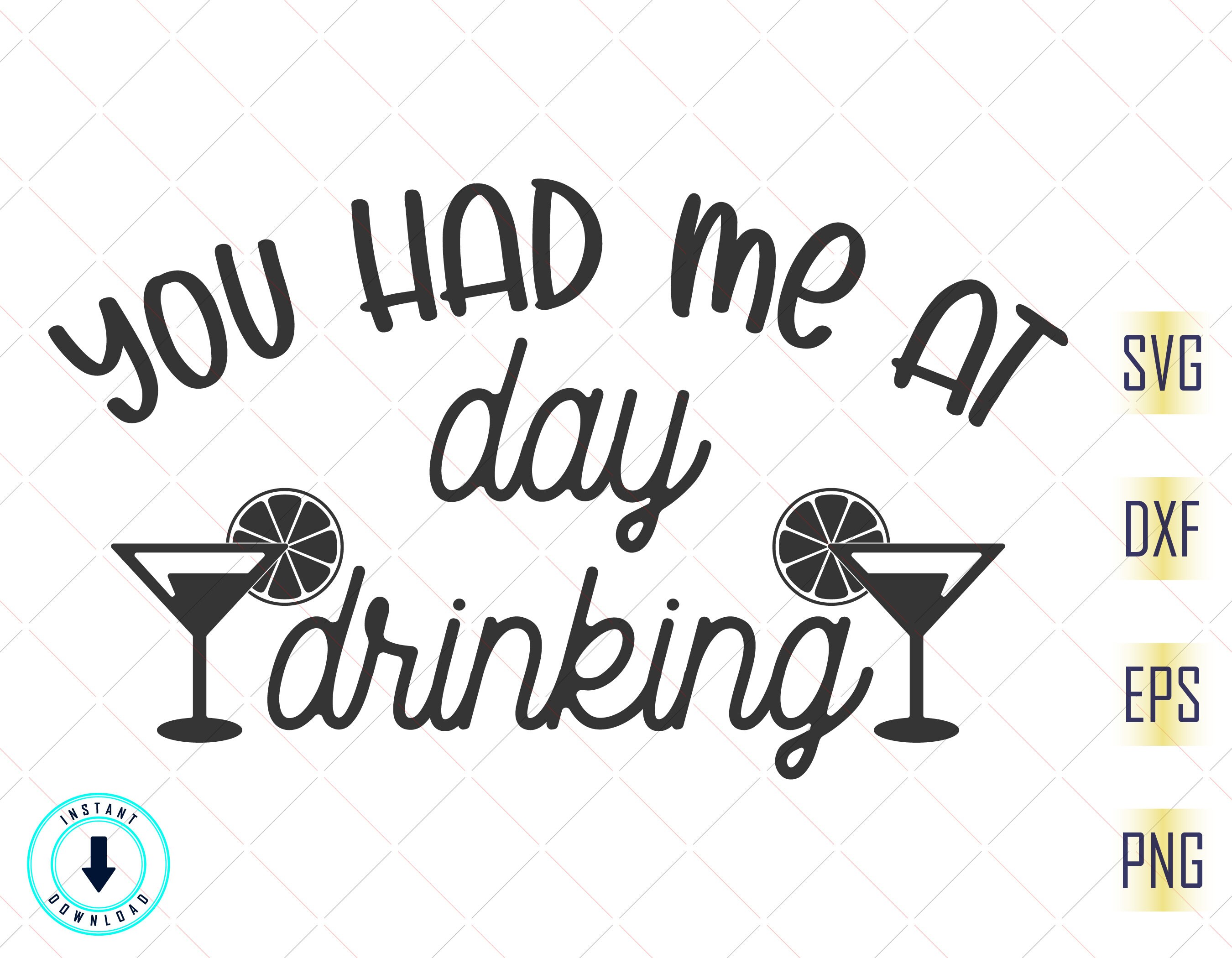 You Had Me at Day Drinking Svg Funny Shirt Svg Day - Etsy