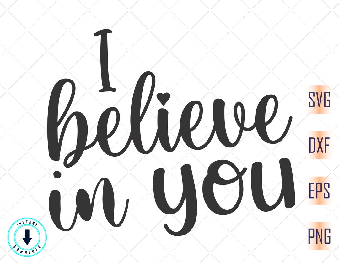 I Believe in You Motivation Svg Believe in You Svg Inspiration Svg Be ...