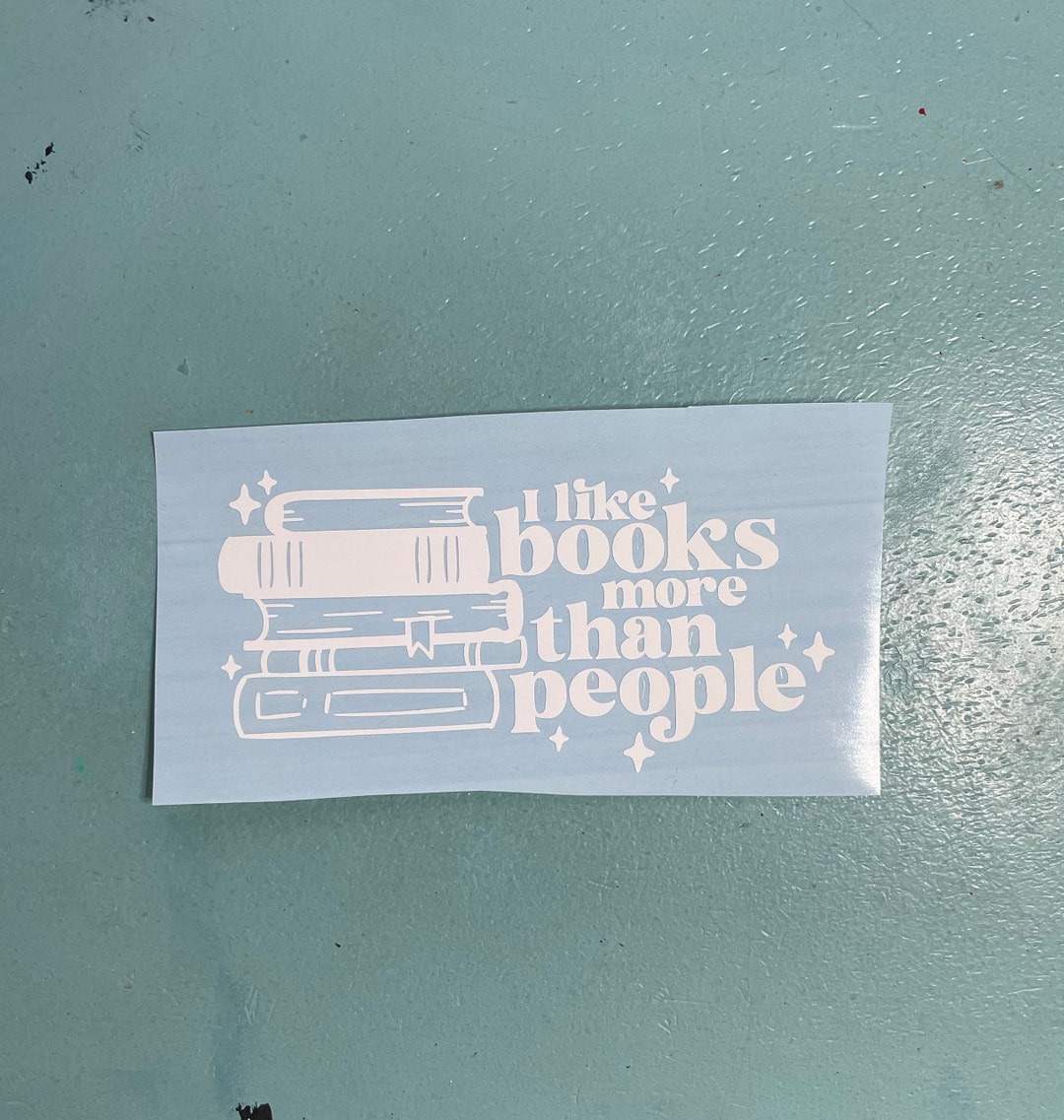 I Like Books Better Than People Car Decal, Laptop Decal, Book Lover ...