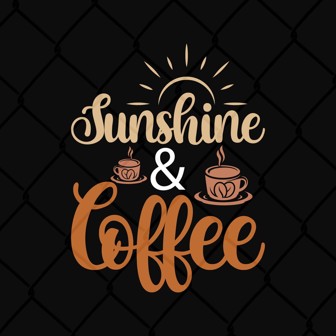 Sunshine and Coffee PNG File - Etsy