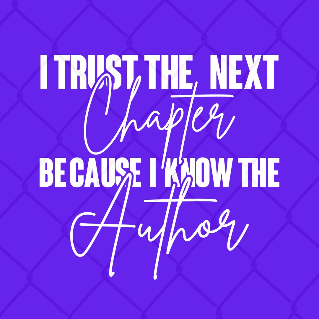 I Trust the Next Chapter Because I Know the Author | Mental Health Matters| PNG File - Etsy