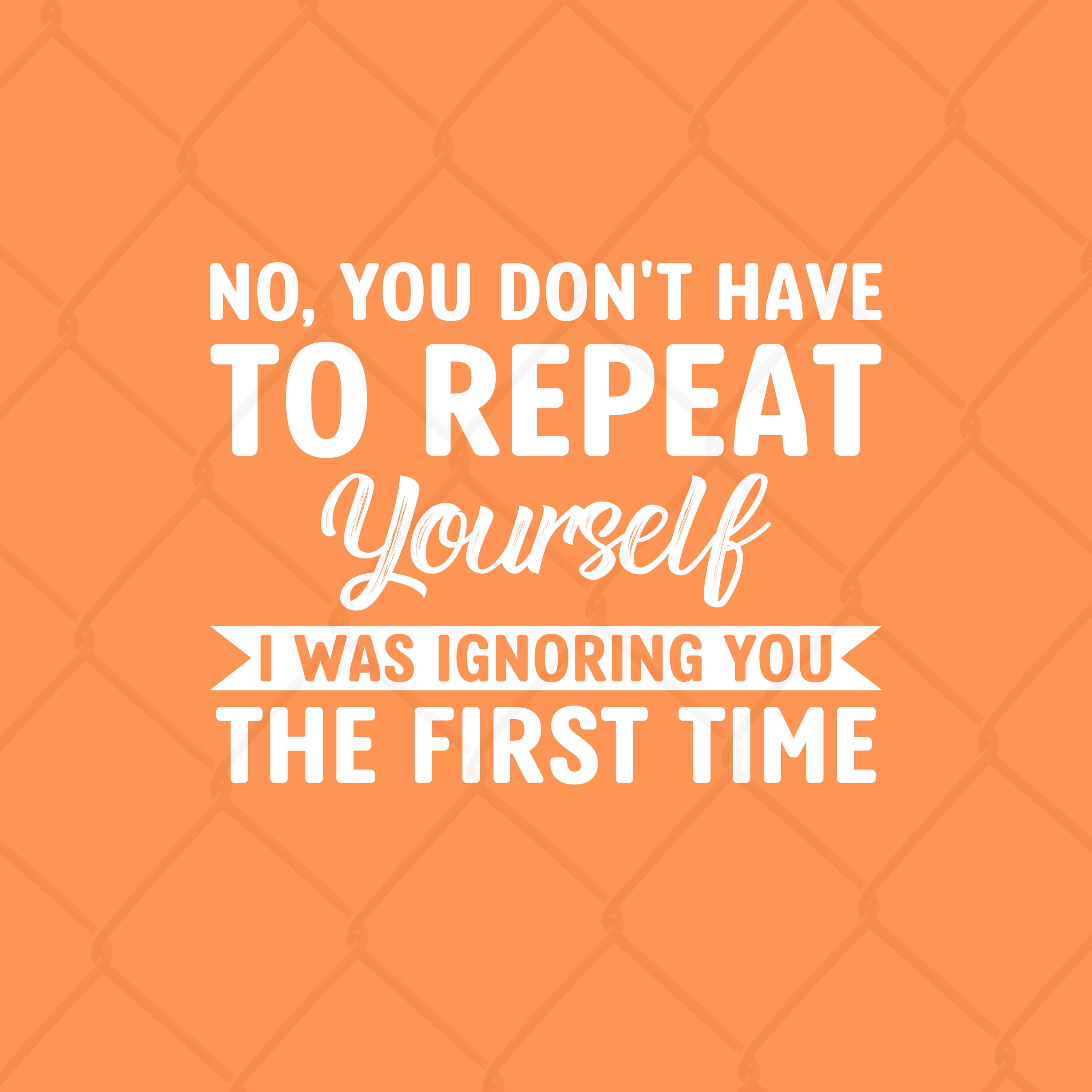 You Don't Have to Repeat Yourself PNG File - Etsy