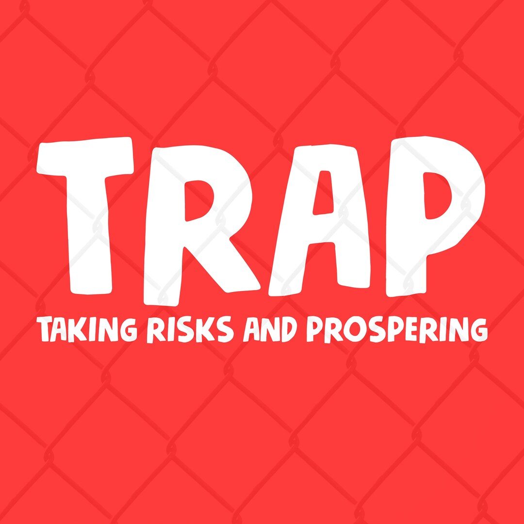 TRAP Taking Risks and Prospering PNG File - Etsy
