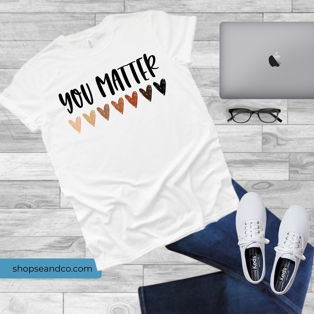 You Matter Shirt Kindness Teacher Shirt All Are Welcome Teacher Shirt ...