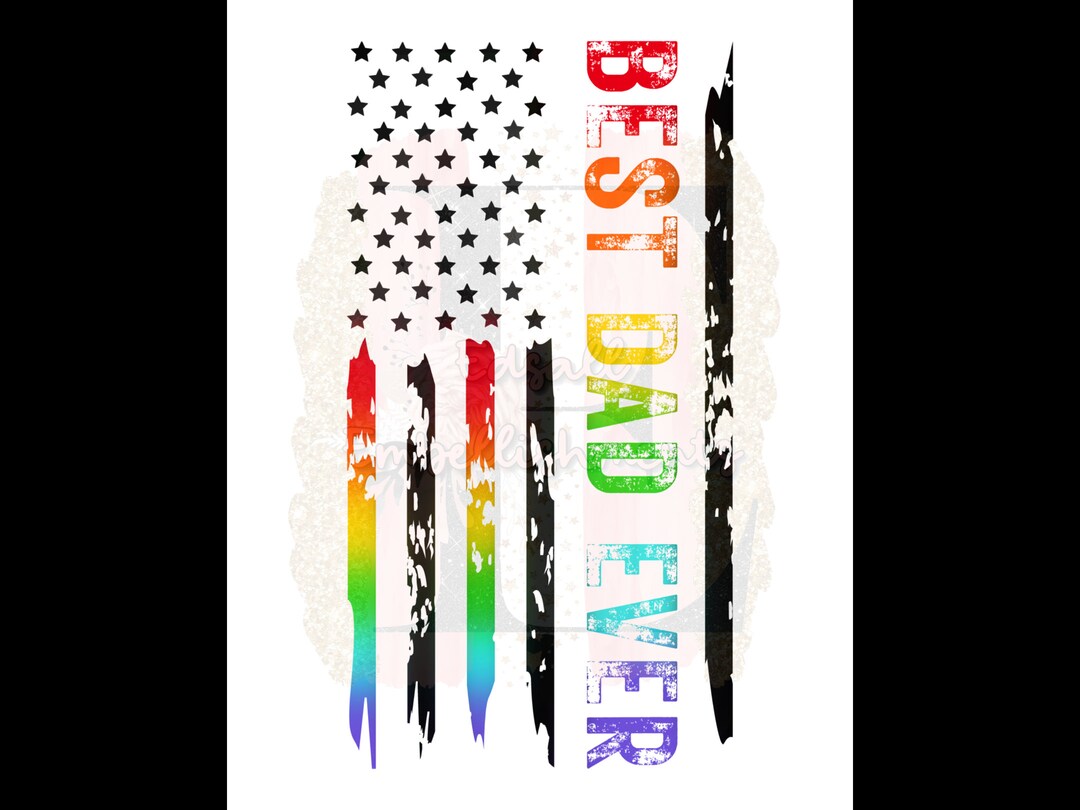 Best Dad Ever Pride Proud Dad Pride Flag Rainbow Tattered American Flag ...