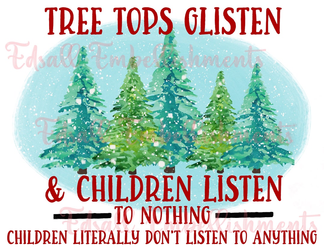 Tree Tops Glisten and Children Listen to Nothing Literally Nothing ...