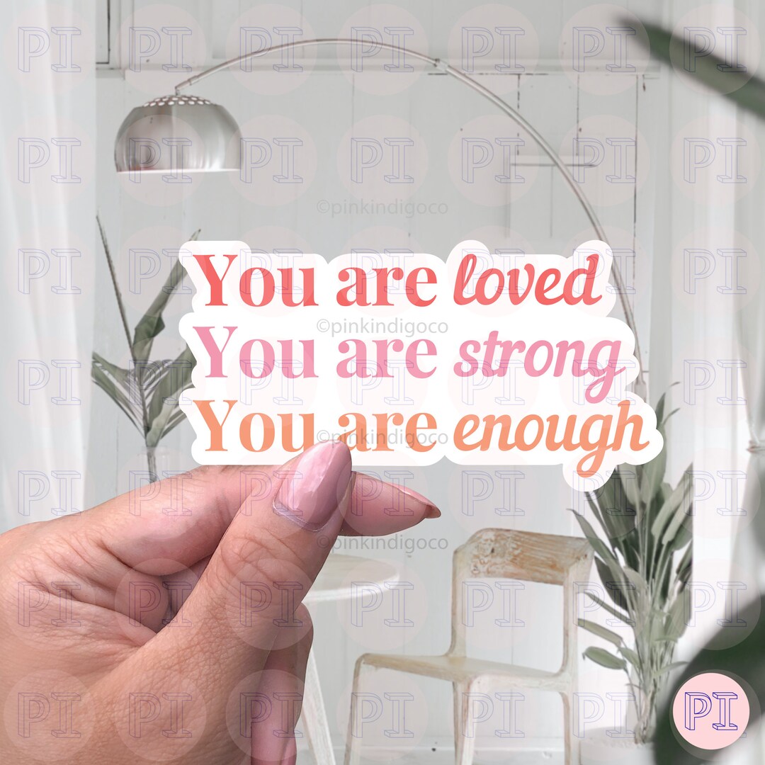You Are Loved Sticker, You Are Loved You Are Strong You Are Enough ...