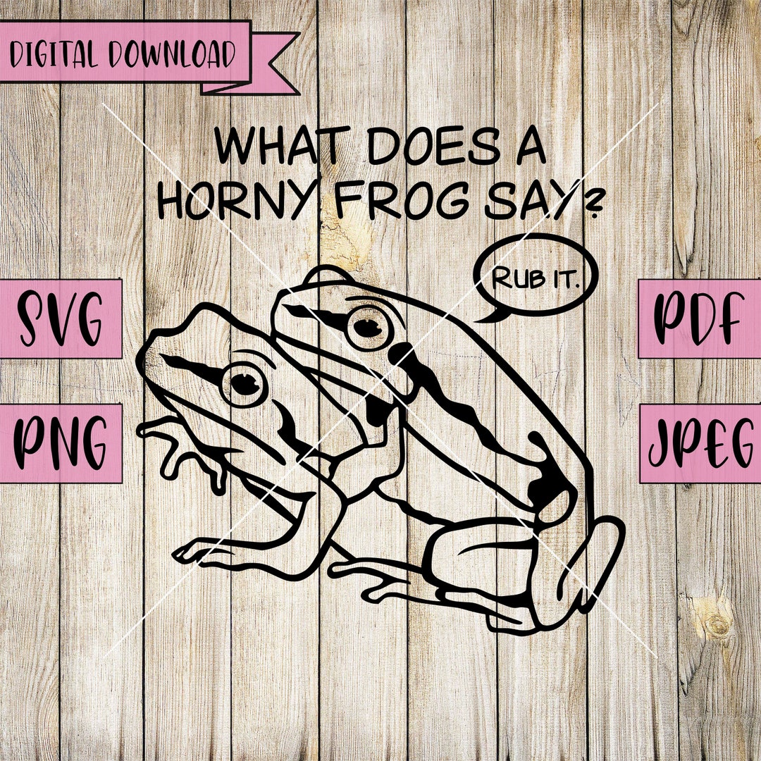 Horny Frogs Svg, Rude Svg, Naughty Svg, Frog Decal, Funny Svg, Adult ...
