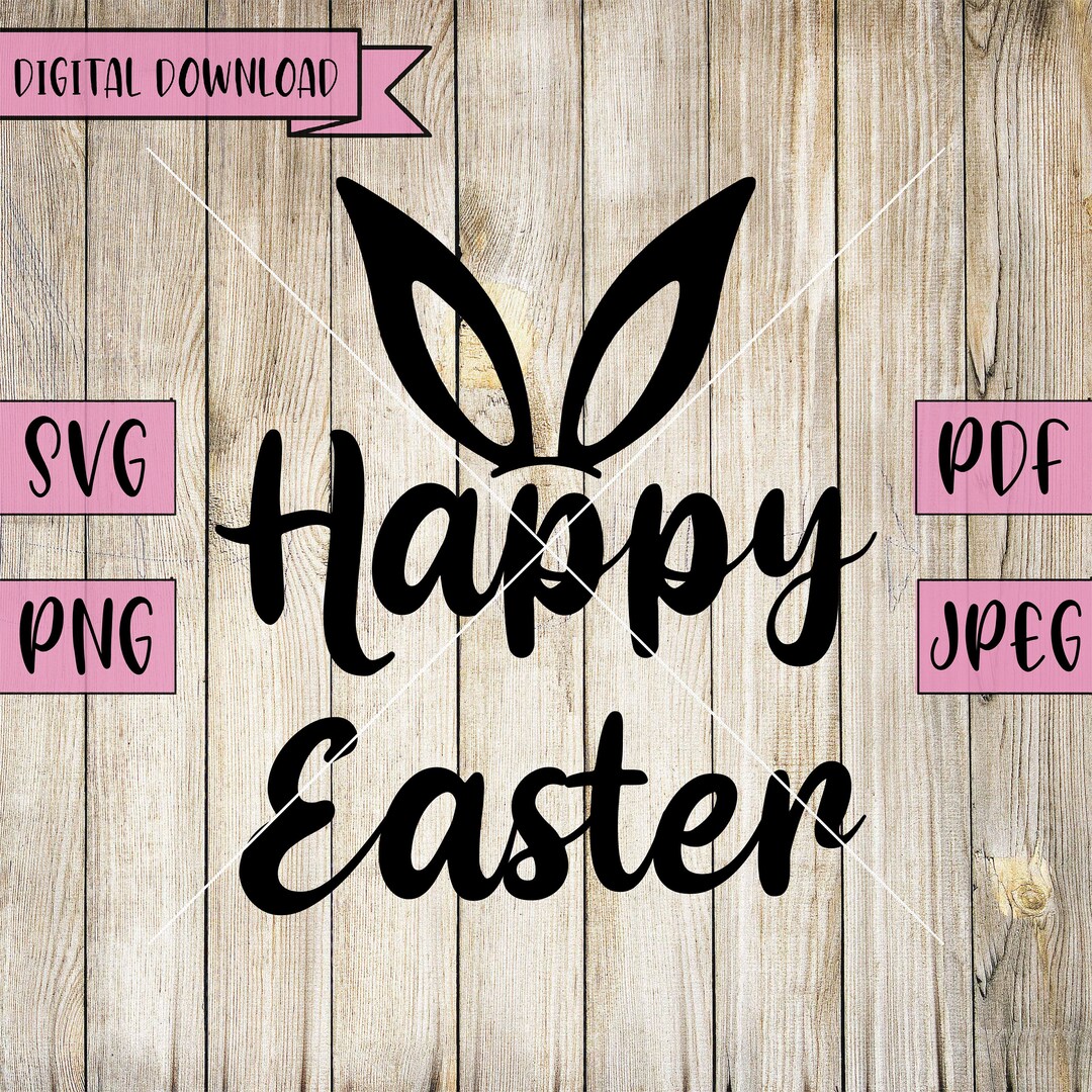 Happy Easter Svg, Bunny Svg, Ears Svg, Easter Bunny Svg, Rabbit Ears ...