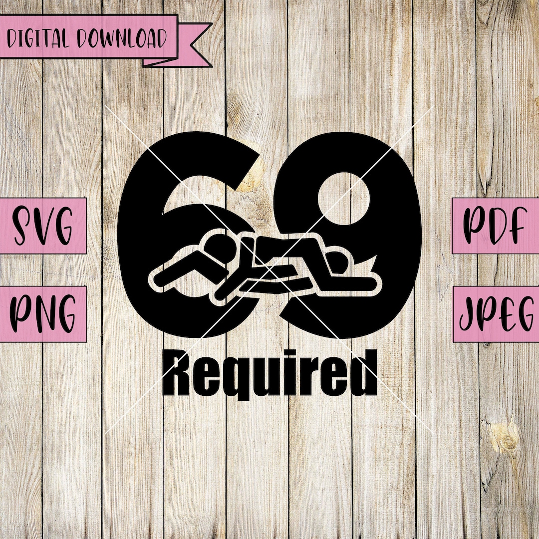 69 Required Svg, Sex Svg, 69 Svg, Naughty Svg, Inappropriate Svg, Rude ...