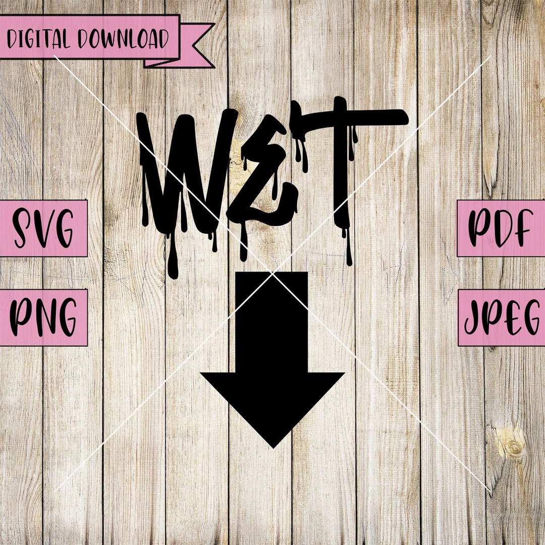 Wet Svg, Rude Svg, Naughty Svg, Rude Decal, Pussy Svg, Wet Pussy Svg ...