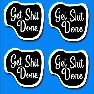Get Shit Done Stickers Inclusive Glossy - Etsy