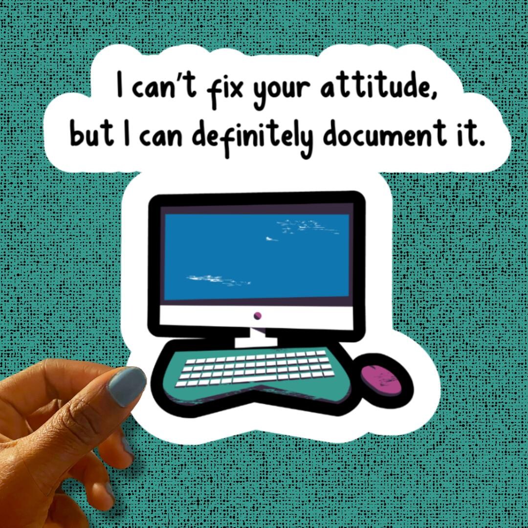 I Can't Fix Your Attitude but I Can Definitely Document It Sticker, HR ...