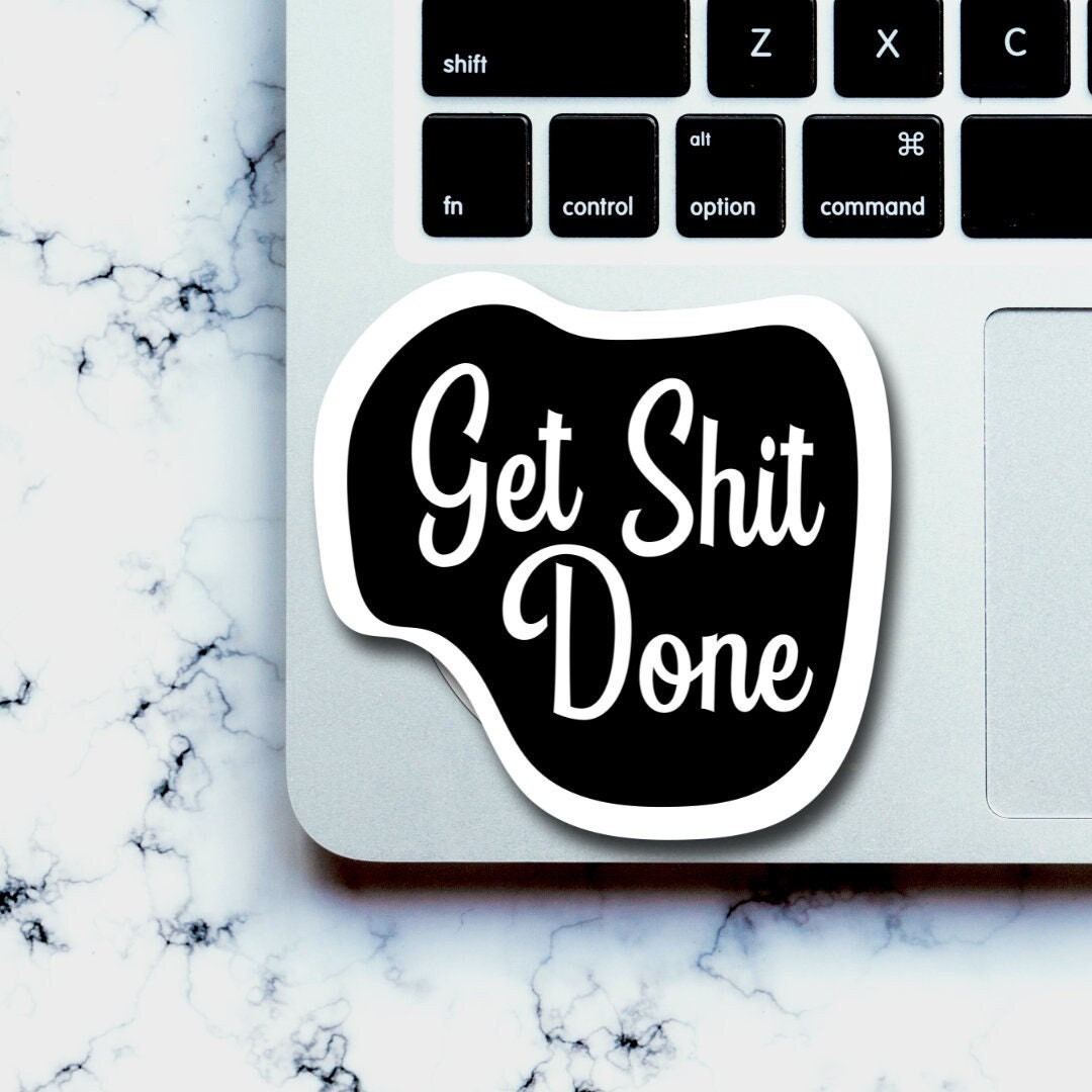 Get Shit Done Stickers Inclusive Glossy - Etsy