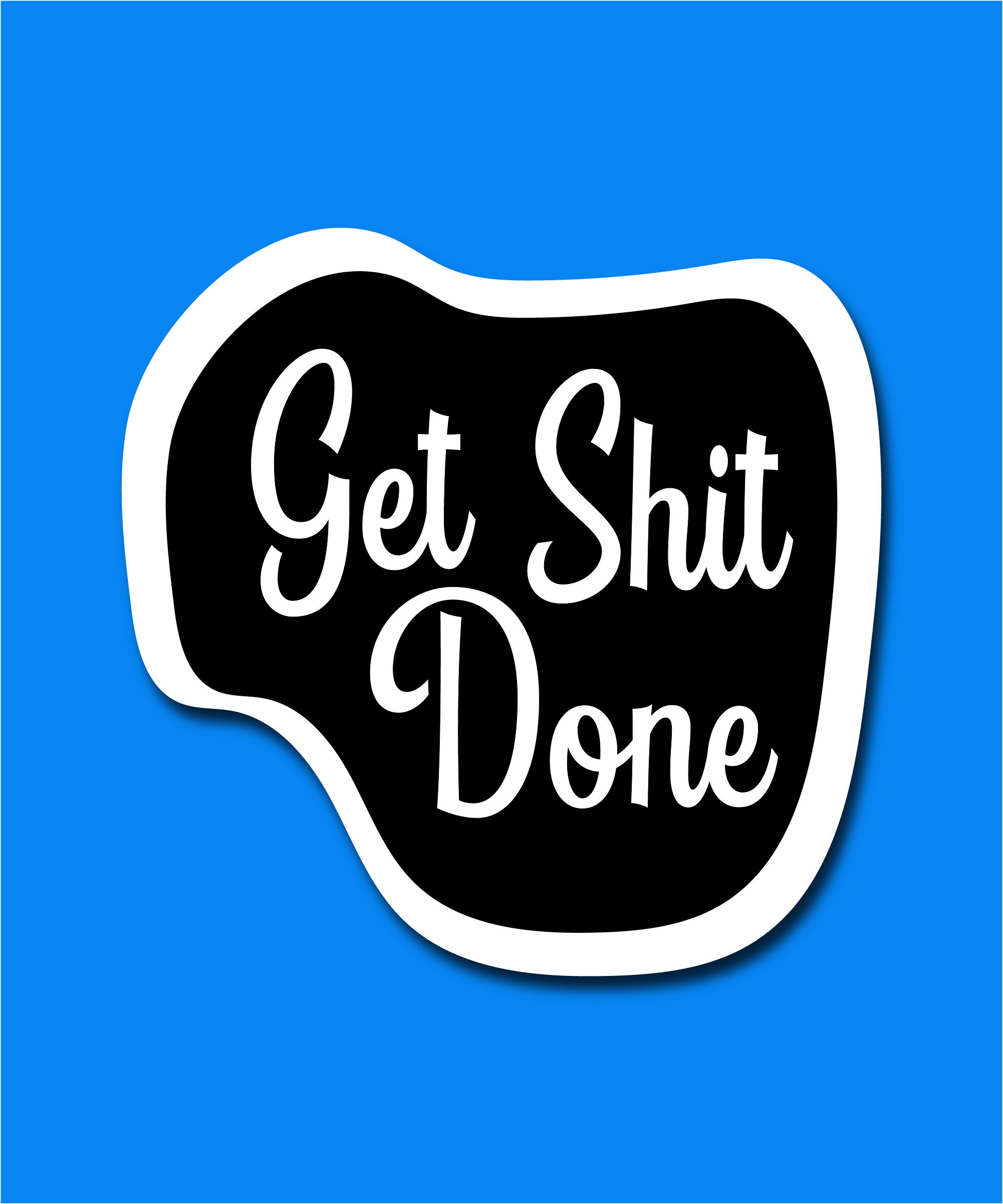 Get Shit Done Stickers Inclusive Glossy - Etsy
