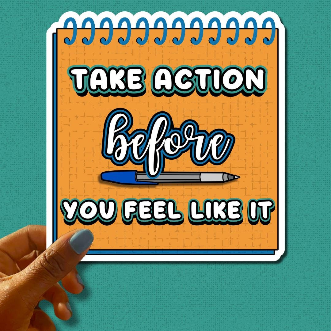 Take Action Before You Feel Like It Inspirational Stickers, Laptop ...