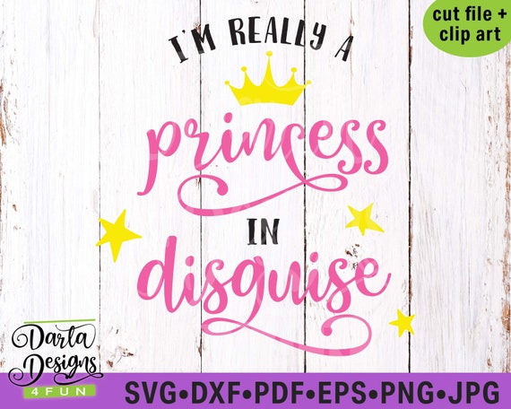 Dog Shirt SVG I'm Really A Princess in Disguise Cut File - Etsy