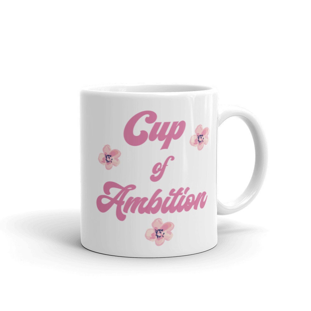 Cup of Ambition Mug, Coffee Lovers Gift Idea, Girl Boss Mug, Dolly ...
