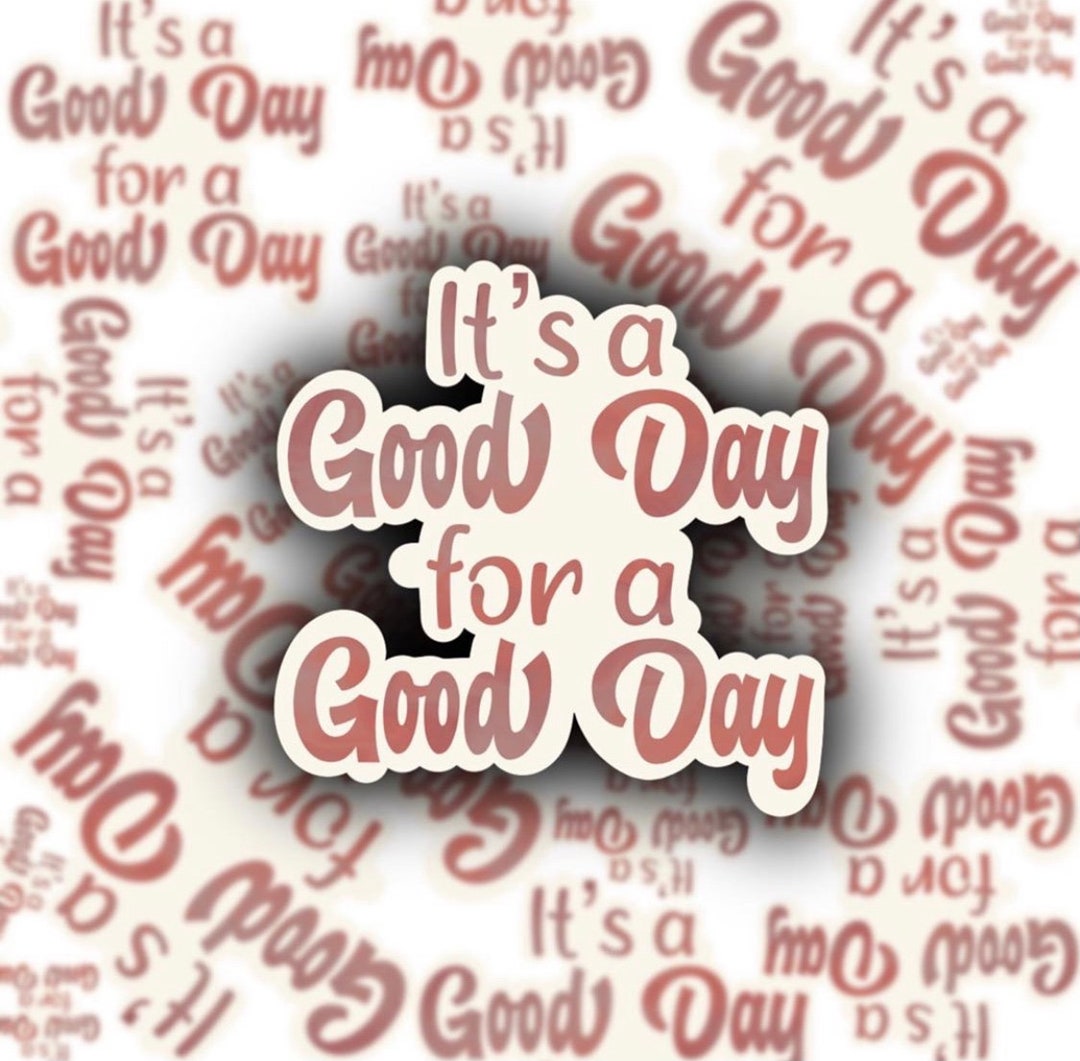 It's A Good Day for A Good Day Sticker - Etsy