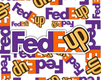 Fedup With Everything and Everyone Funny Fedex Sticker Meme Waterproof ...