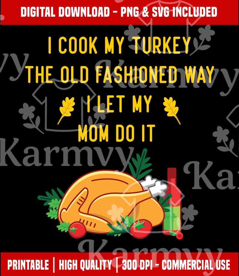 I Cook My Turkey the Old-fashioned Way — I Let My Mom Handle It (SVG ...