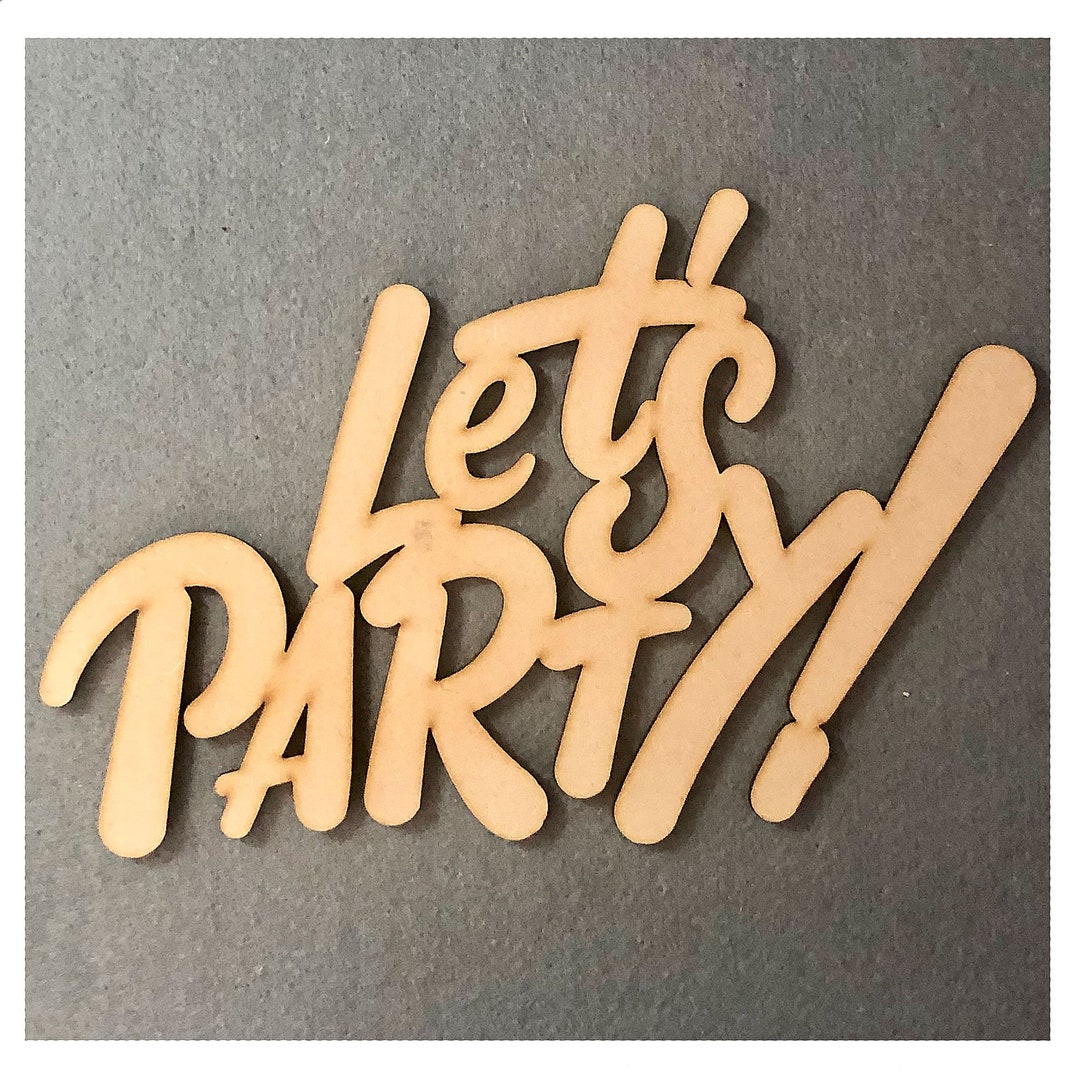 Let's Party Sign, Wall Art, Party Decoration, Unpainted Sign, Hand Made ...