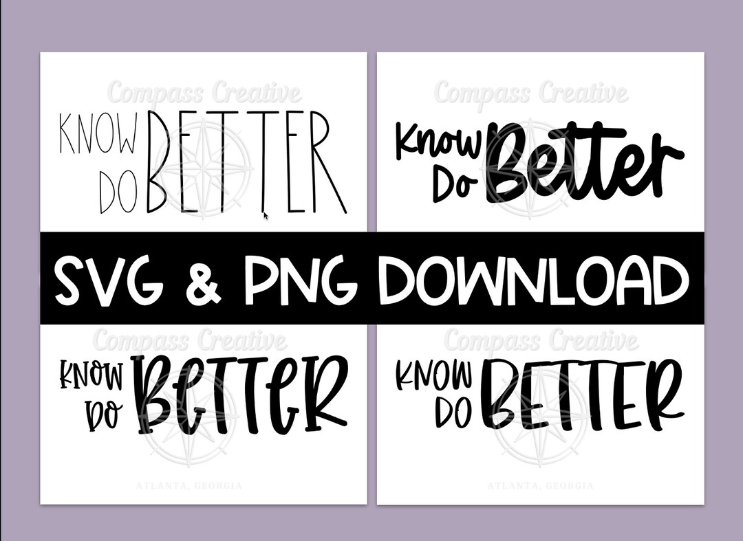 Know Better Do Better SVG PNG Download - Etsy