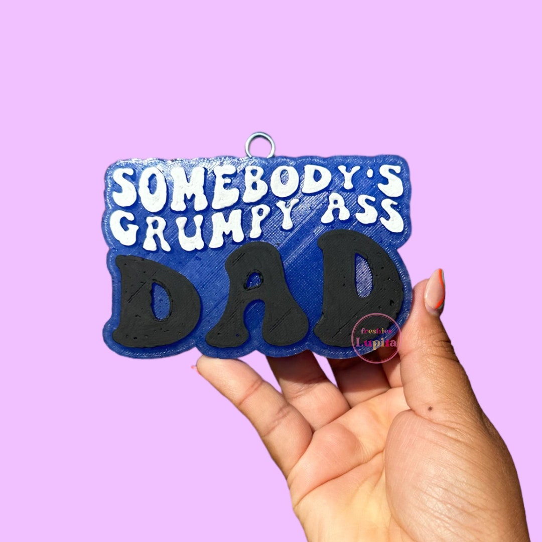 Somebody’s Grumpy Dad Freshie, Dad Freshie, Car Air Freshener, Freshy ...