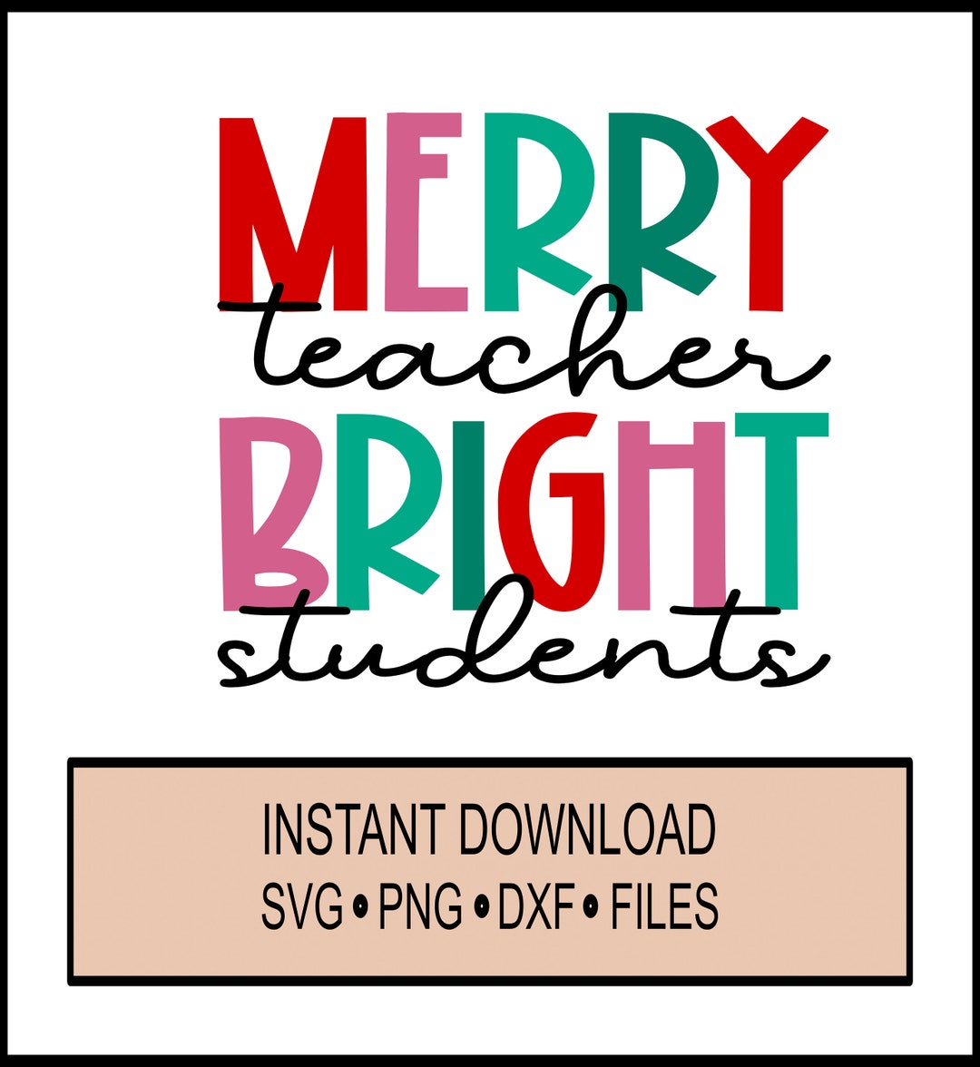 SVG Merry Teacher Bright Students Teach Christmas Cricut Instant ...