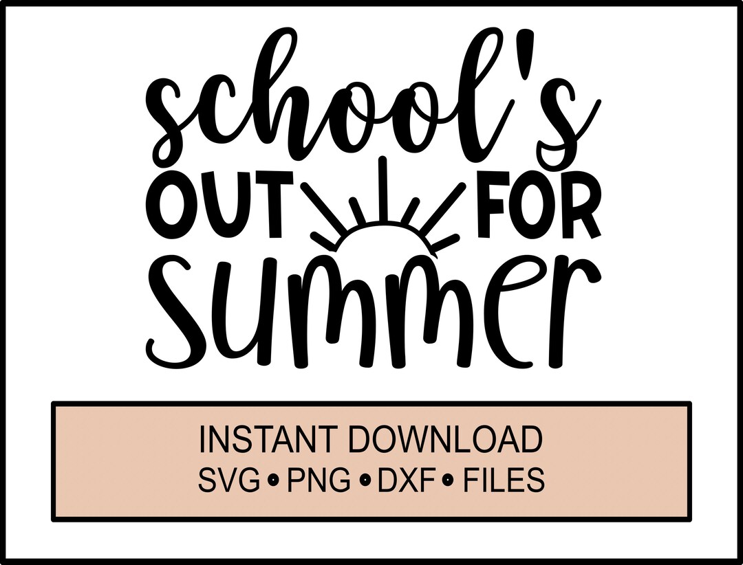 SVG- Schools Out for Summer - Cricut Instant Download - Silhouette ...