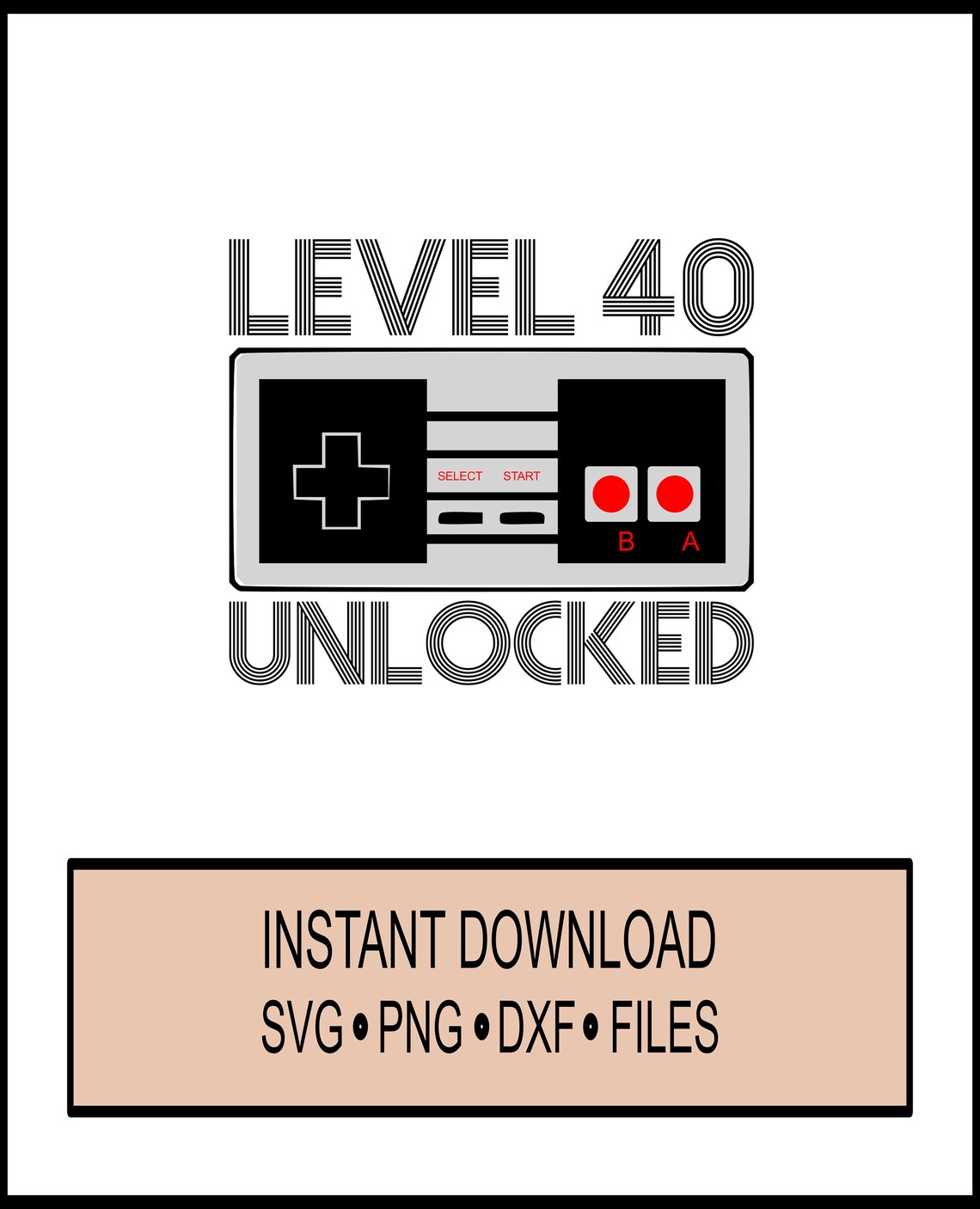 40th Birthday Svg Level 40 Unlocked Svg Controller Game Svg Etsy ...