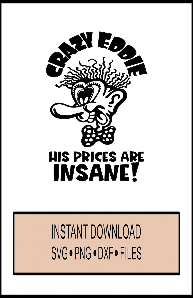 Crazy Eddie His Prices Are Insane SVG DXF and PNG Files - Etsy