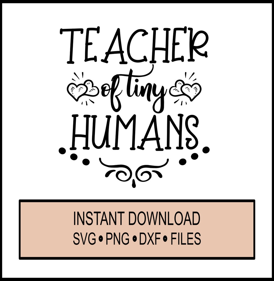 SVG Teacher of Tiny Humans Cricut Instant Download Teach DXF PNG School ...