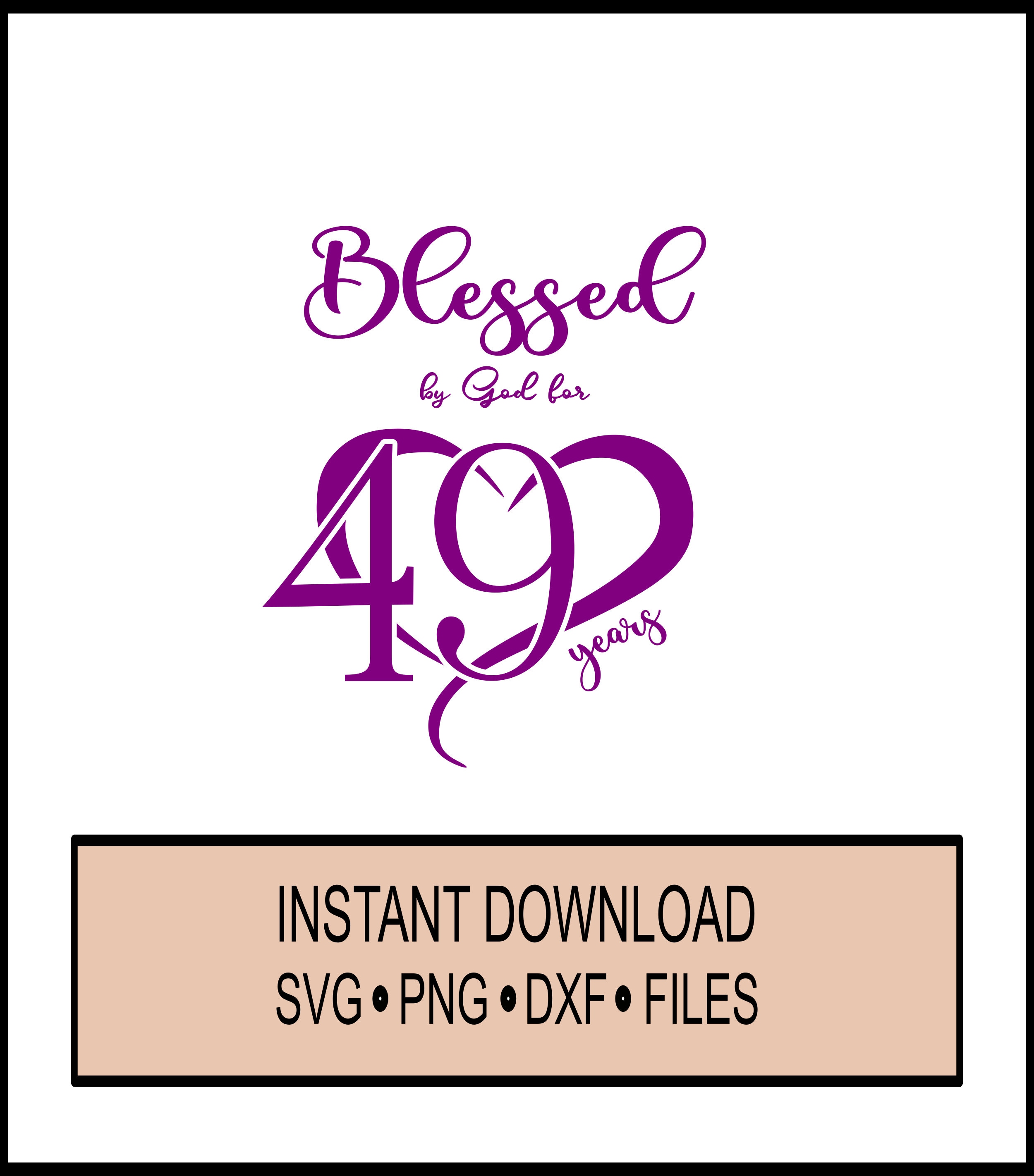 Birthday SVG - Blessed by God for 49 Years - 49th Birthday Celebration ...