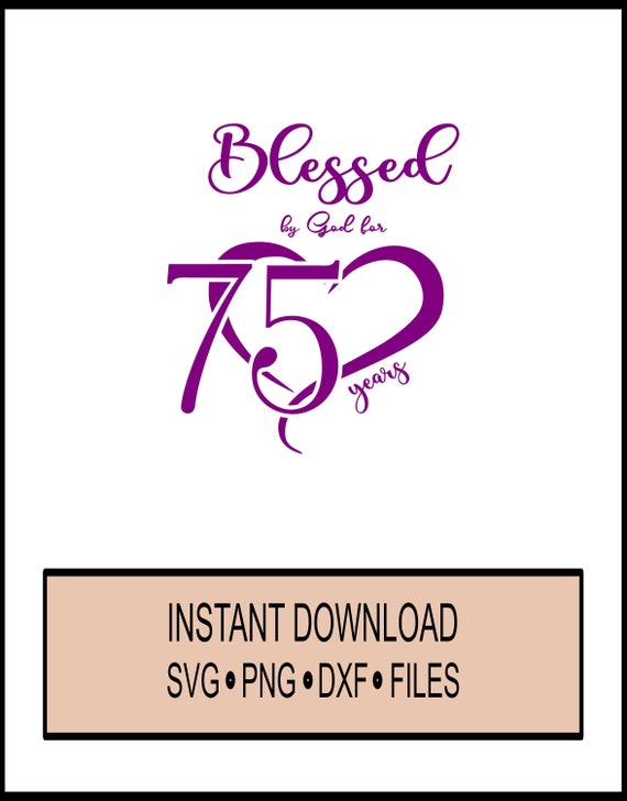Birthday SVG Blessed by God for 75 Years 75th Birthday - Etsy