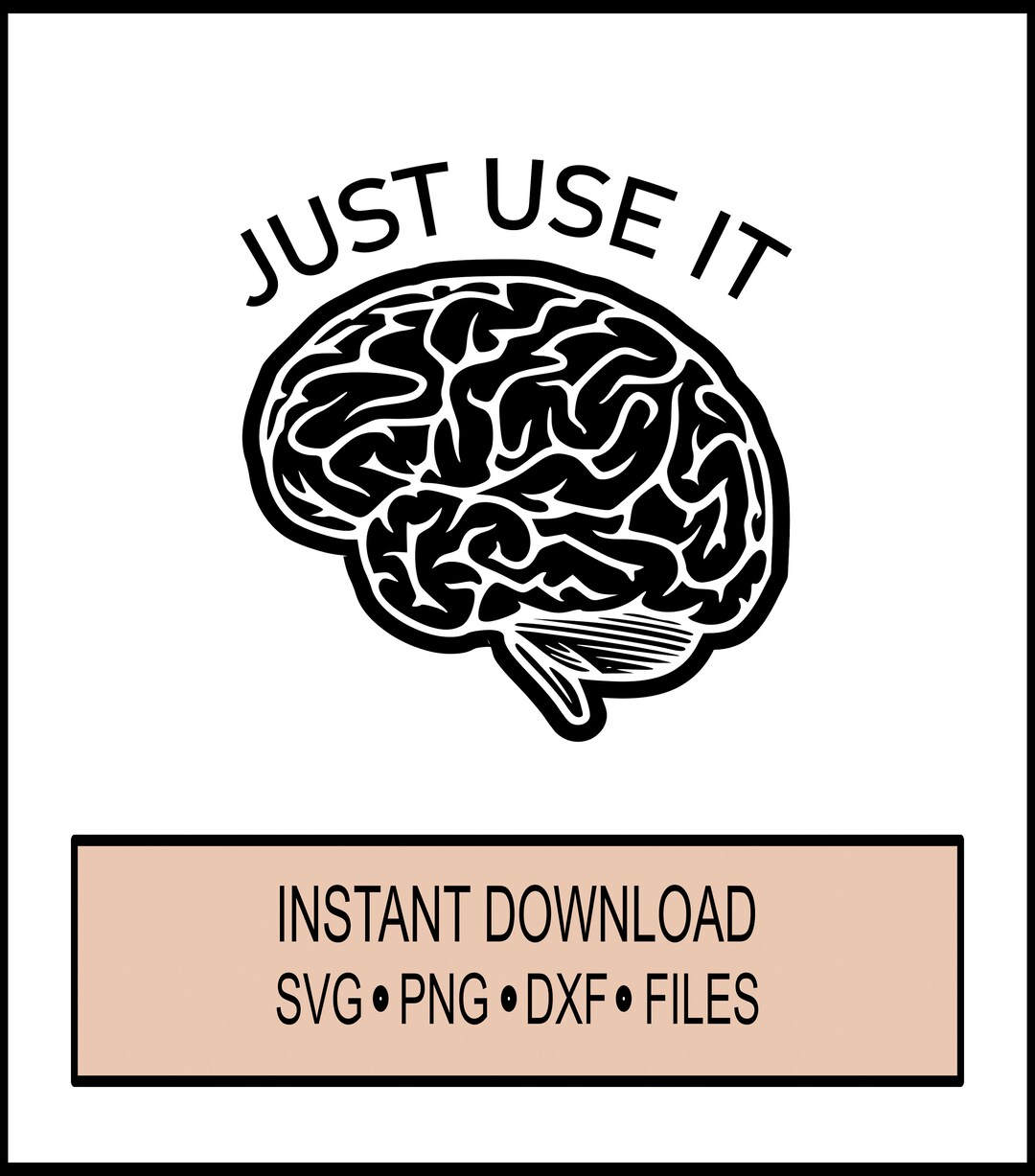 SVG - Just Use It - Cricut Instant Download - Funny - Brain Joke - PNG ...