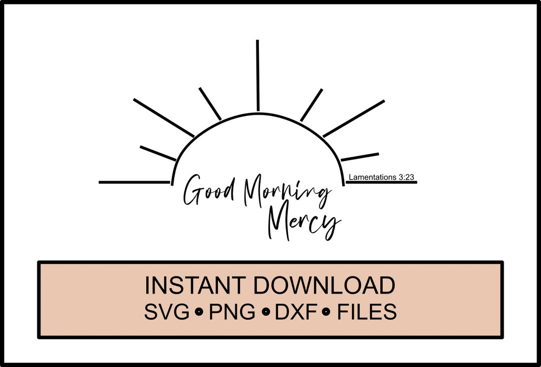 SVG - Good Morning Mercy - New Every Morning - Cricut Instant Download ...