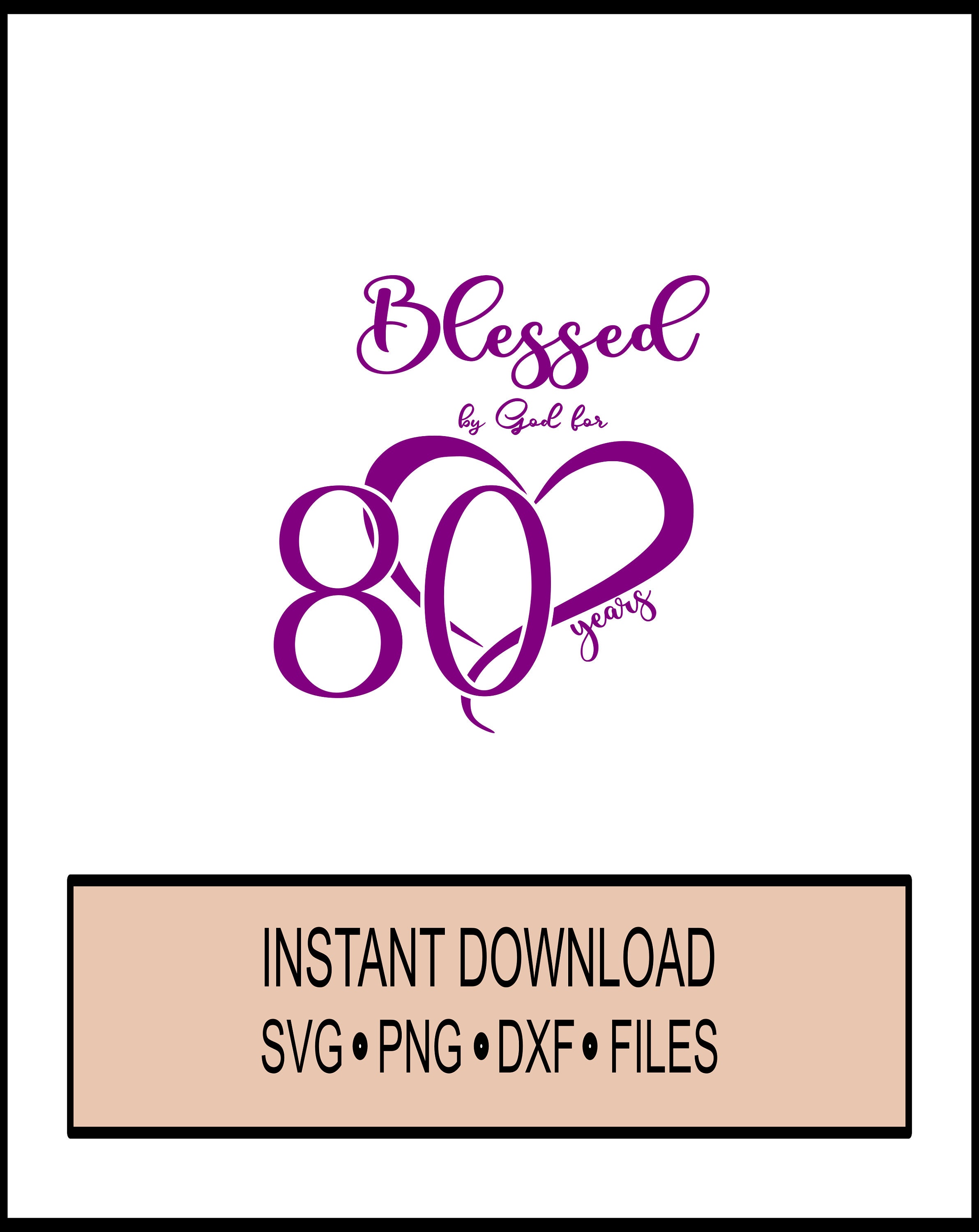 Birthday SVG - Blessed by God for 80 Years - 80th Birthday Celebration ...