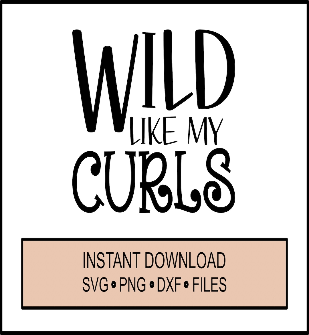 SVG Wild Like My Curls Curly Hair Sassy and Fun Salon Cricut and ...