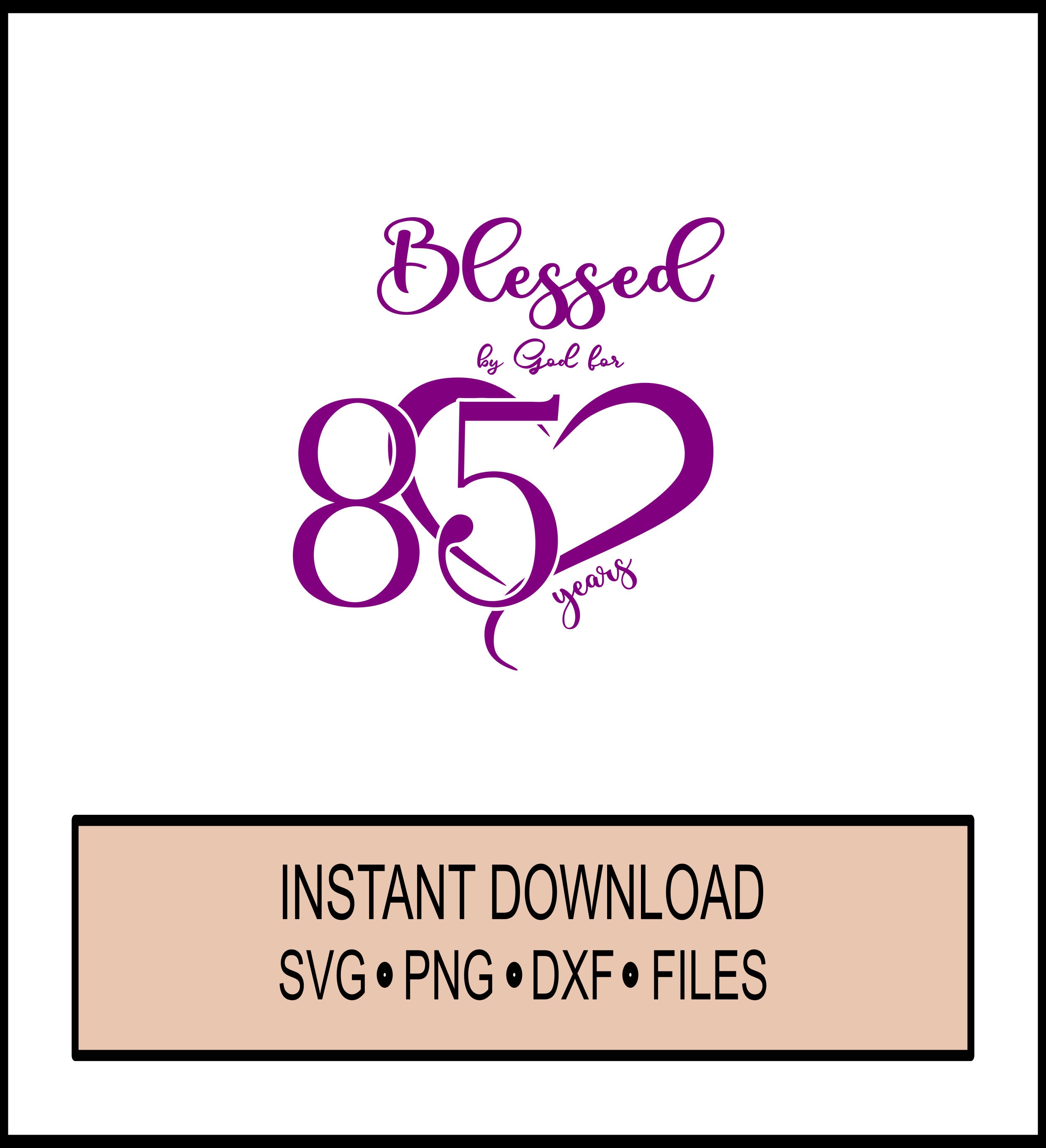 Birthday SVG Blessed by God for 85 Years 85th Birthday - Etsy