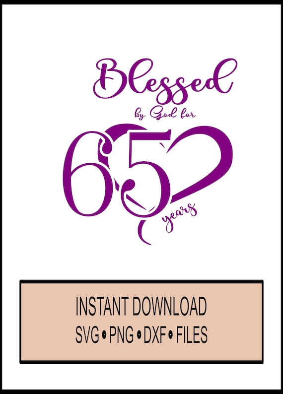 Birthday SVG Blessed by God for 65 Years 65th Birthday - Etsy