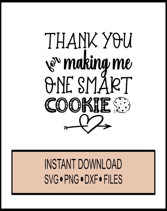 SVG Thank You for Making Me One Smart Cookie Cricut Instant - Etsy