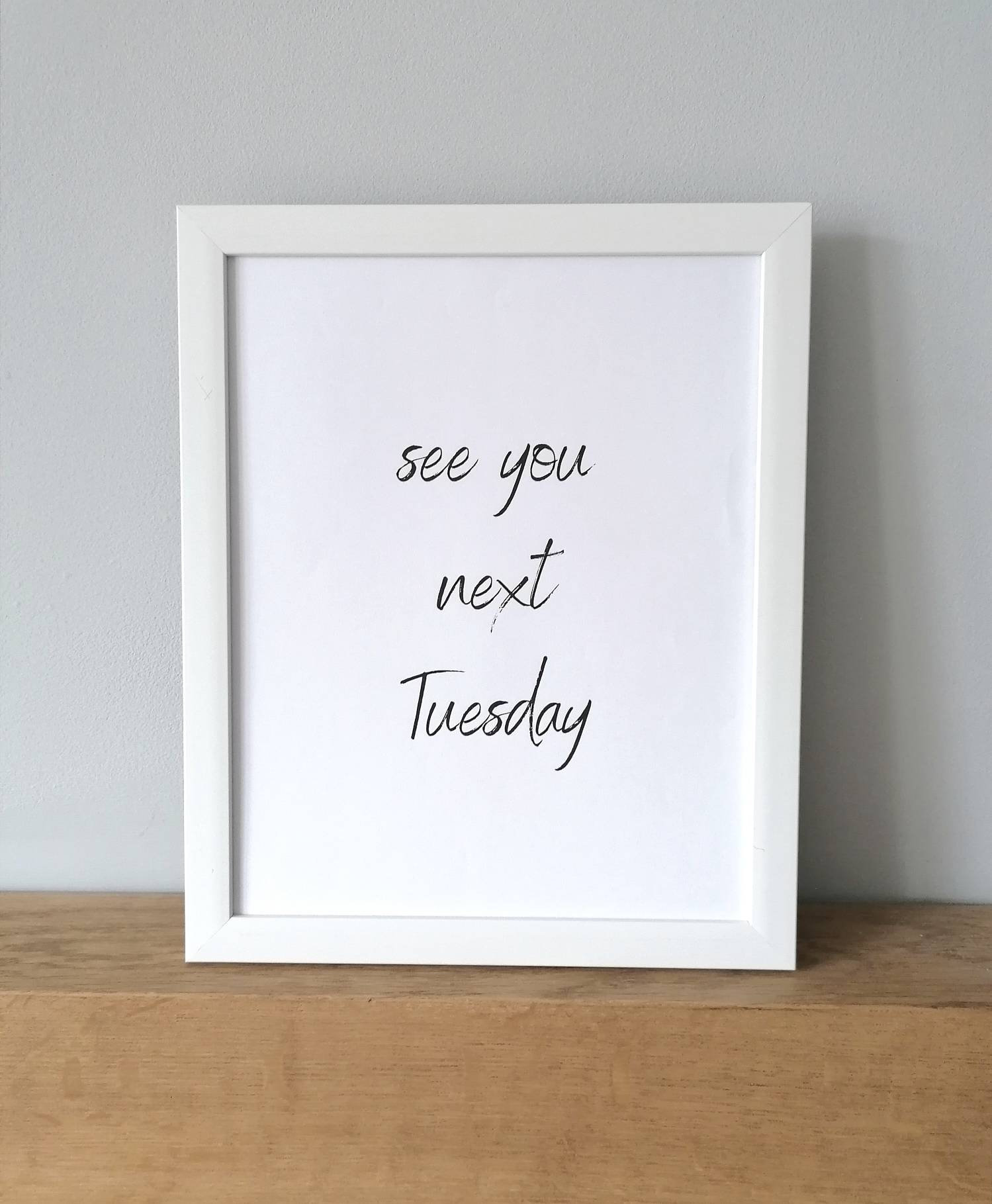 See You Next Tuesday Unframed Print Home Decor Funny Print Home Print ...