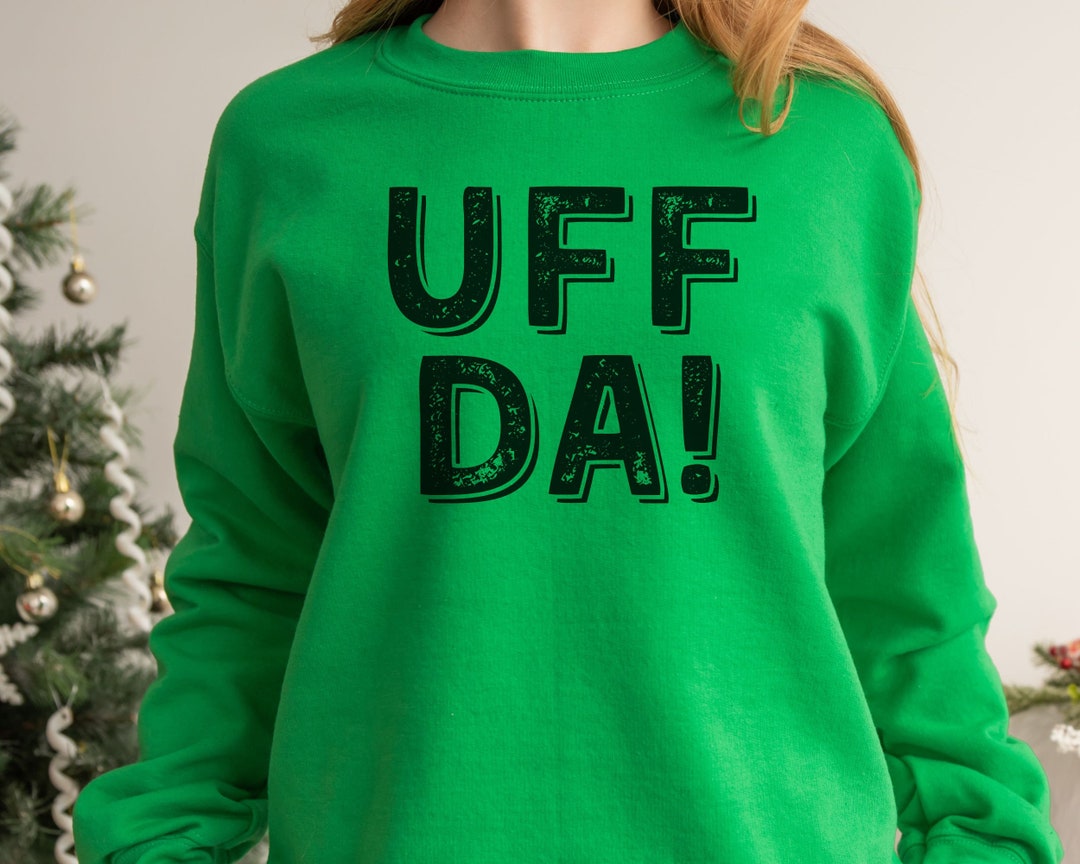 Uff Da Sweatshirt, Norwegian Sayings Shirt, Funny Minnesota Sweater ...
