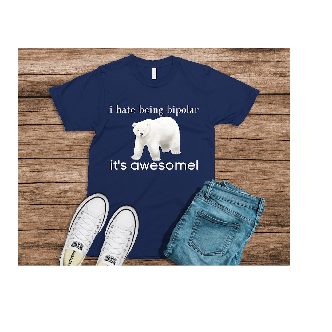 Bipolar Shirt, Polar Bear Shirt, Funny Bipolar Shirt, Bipolar Disorder ...