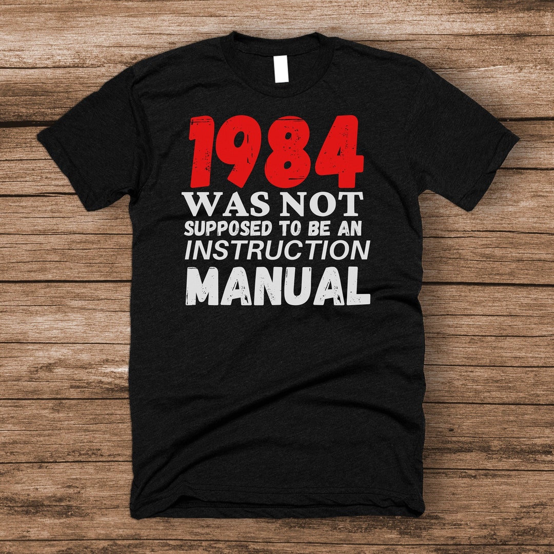 1984 Was Not Supposed to Be an Instruction Manual T Shirt, Dystopian ...