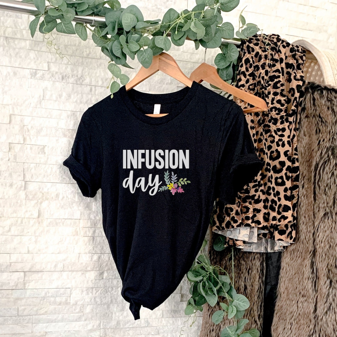 Infusion Day Shirt, Infusion Therapy Shirt, Chemotherapy Shirt ...